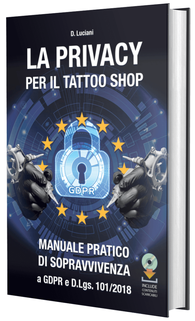 La Privacy per il Tattoo Shop - Manuale Pratico GDPR e D.Lgs 101/2018